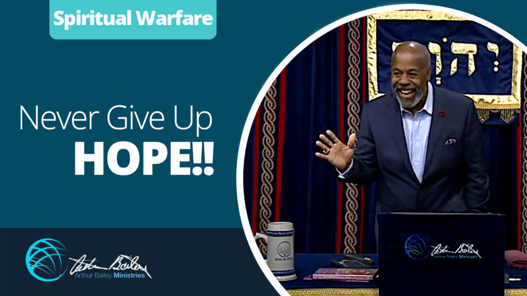 Never Give Up HOPE - Arthur Bailey Ministries Never Give Up HOPE - Arthur Bailey Ministries